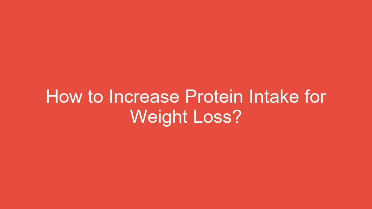How to Increase Protein Intake for Weight Loss? - ellipticalking.com